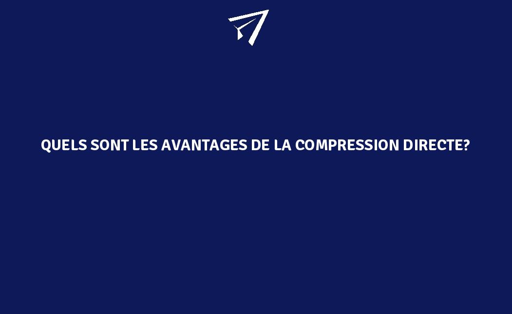 Quels sont les avantages de la compression directe? - Fourni-Labo