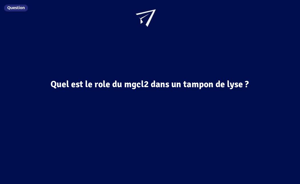 Quel est le role du mgcl2 dans un tampon de lyse ? - Fourni-Labo