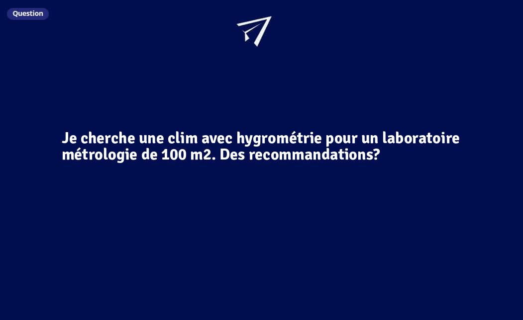 Je cherche une clim avec hygrométrie pour un laboratoire métrologie de ...