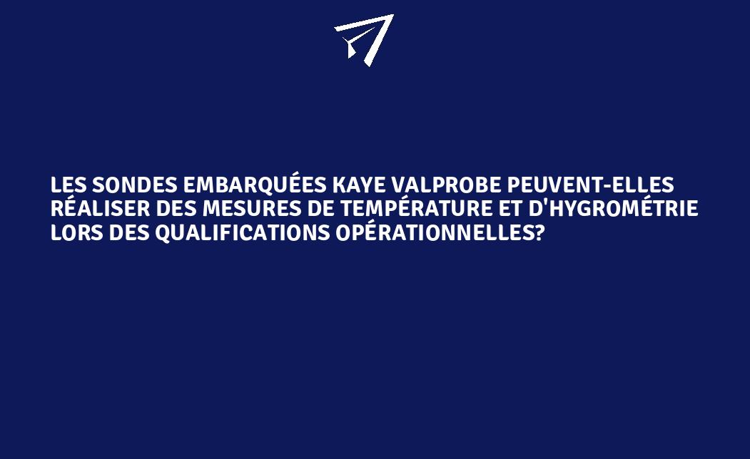Les sondes embarquées Kaye ValProbe peuvent-elles réaliser des mesures ...