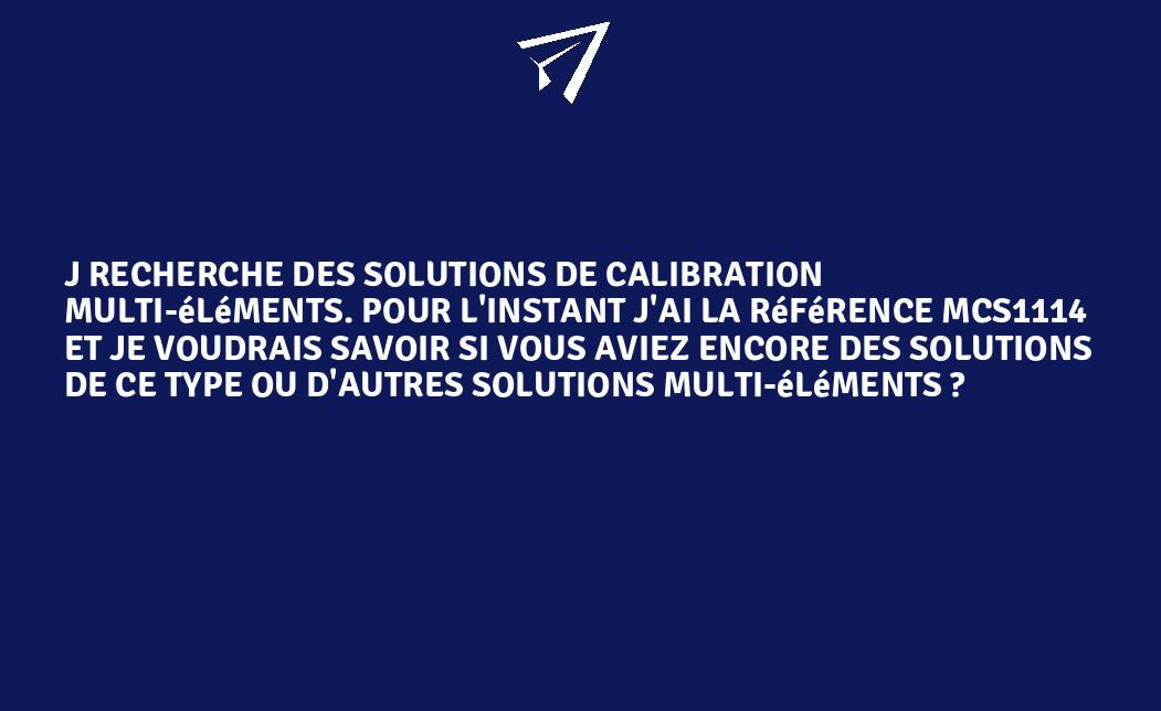 J recherche des solutions de calibration multi-éléments. Pour l'instant ...